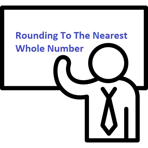 Rounding To The Nearest Whole Number - Math Calculations